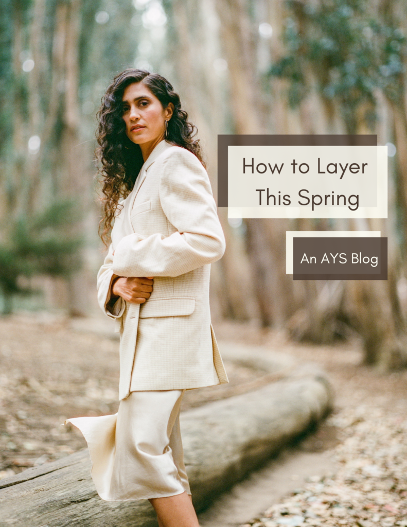 How to Layer This Spring, According to a Stylist - An AYS Blog