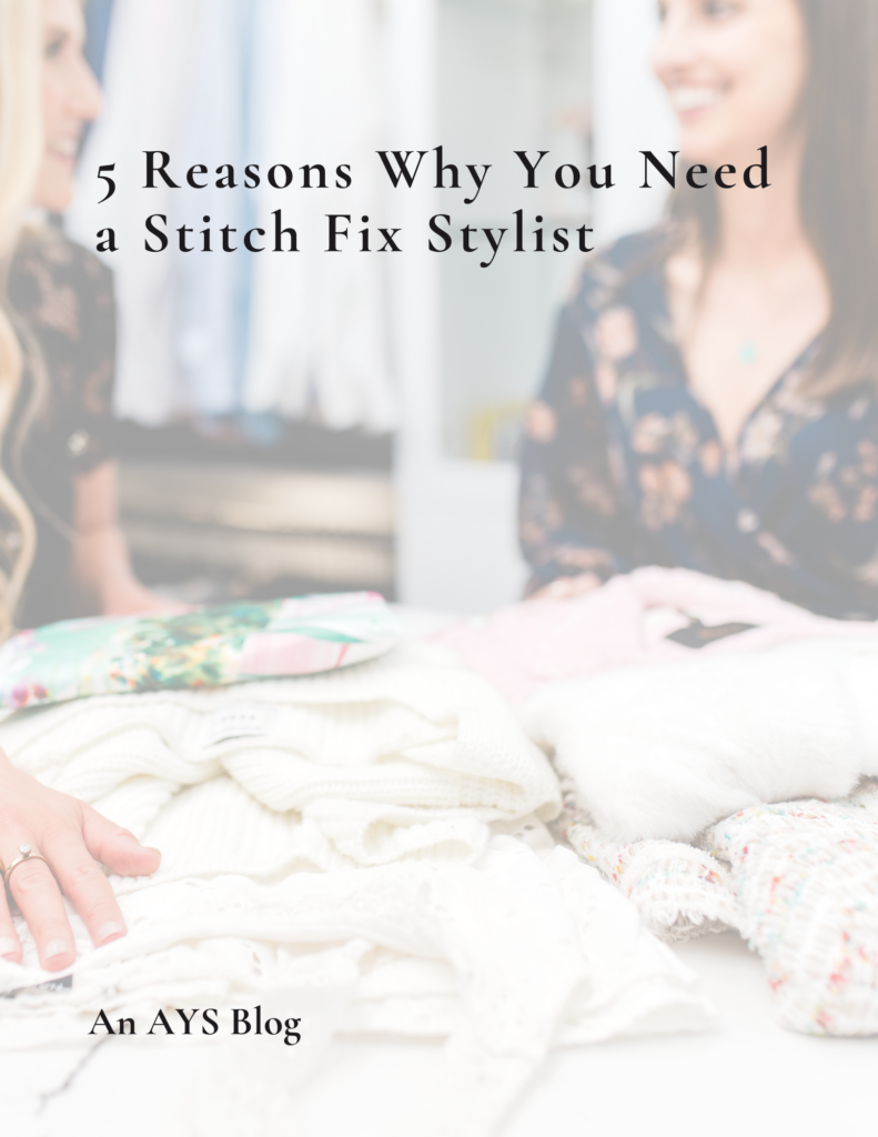 5 Reasons Why You Need a Stitch Fix Stylist - An AYS Blog